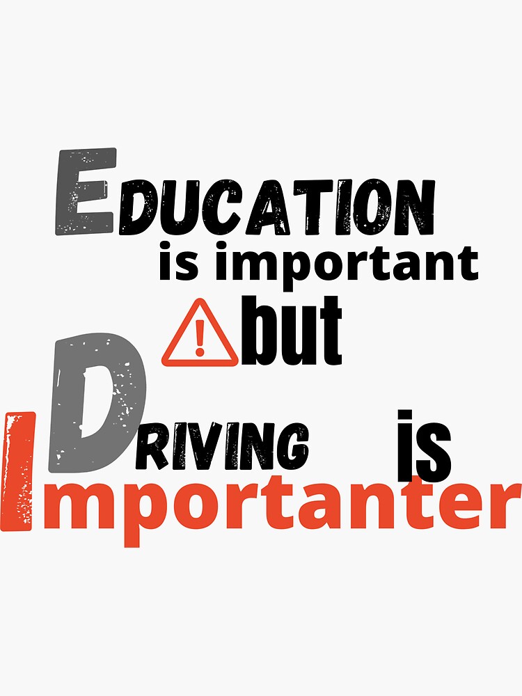 "Education Is Important But driving Is Importanter, driving Is ...