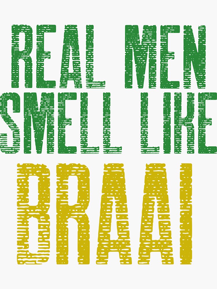 "South African - Real Men Smell like Braai " Sticker for Sale by ...