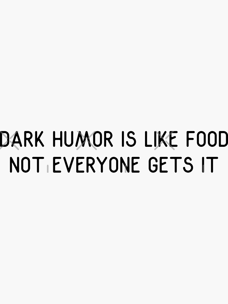 "Dark Humor Funny Quote Design" Sticker for Sale by AritraSur | Redbubble