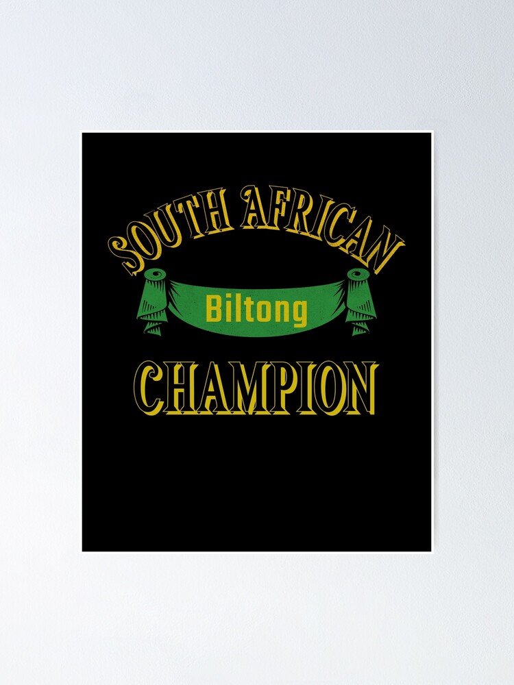 "South African - Biltong Champion " Poster by SKilner | Redbubble
