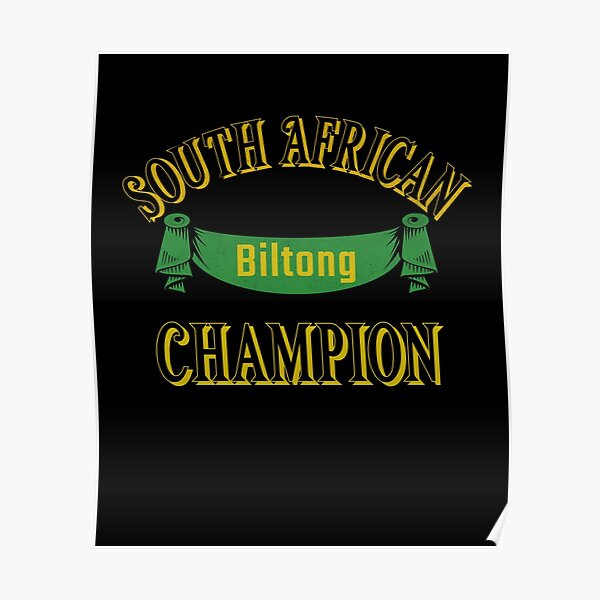 "South African - Biltong Champion " Poster by SKilner | Redbubble