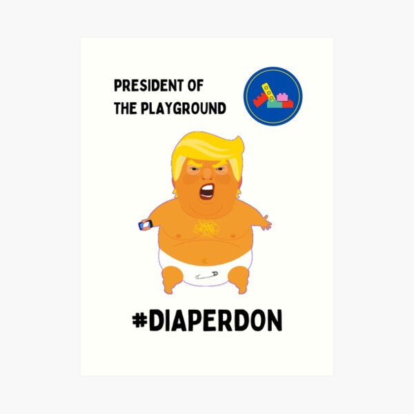"#DiaperDon Donald Trump Wears Diapers" Art Print by Jarazevedo | Redbubble
