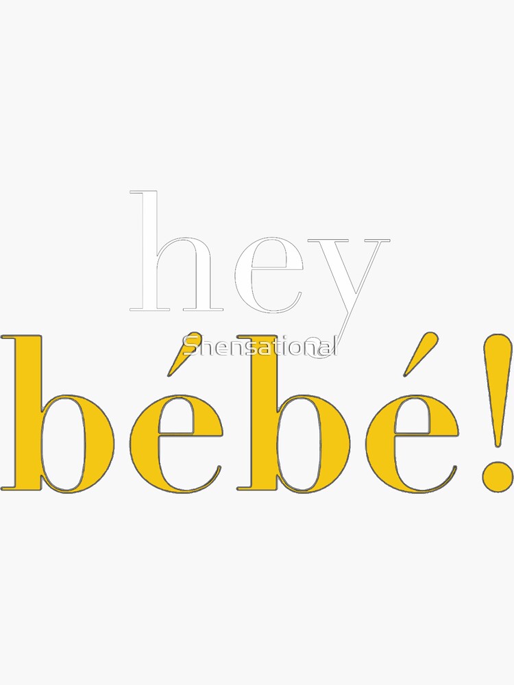 "hey bébé!" Sticker for Sale by Shensational | Redbubble