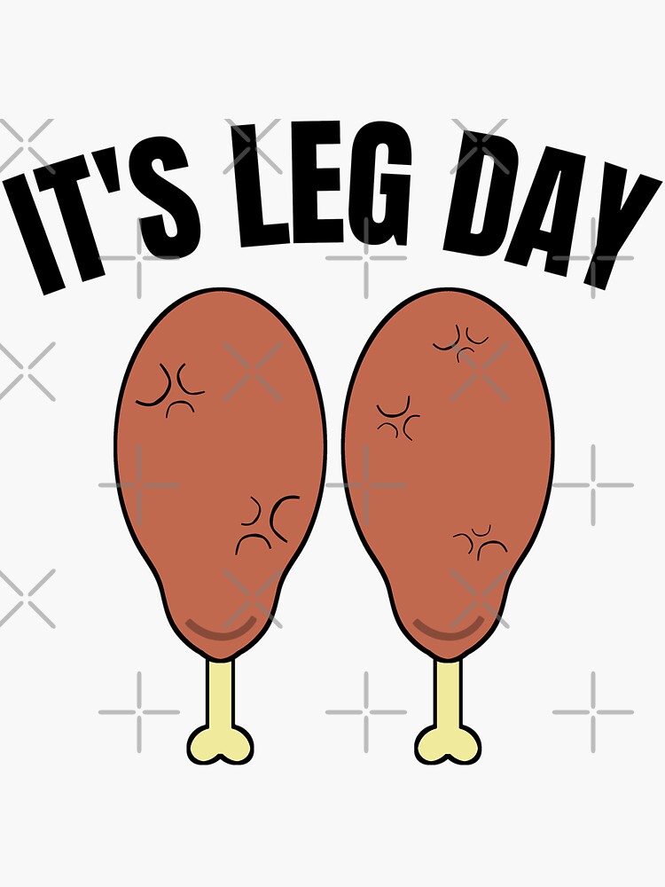 "It's Leg Day " Sticker for Sale by momsnpops | Redbubble