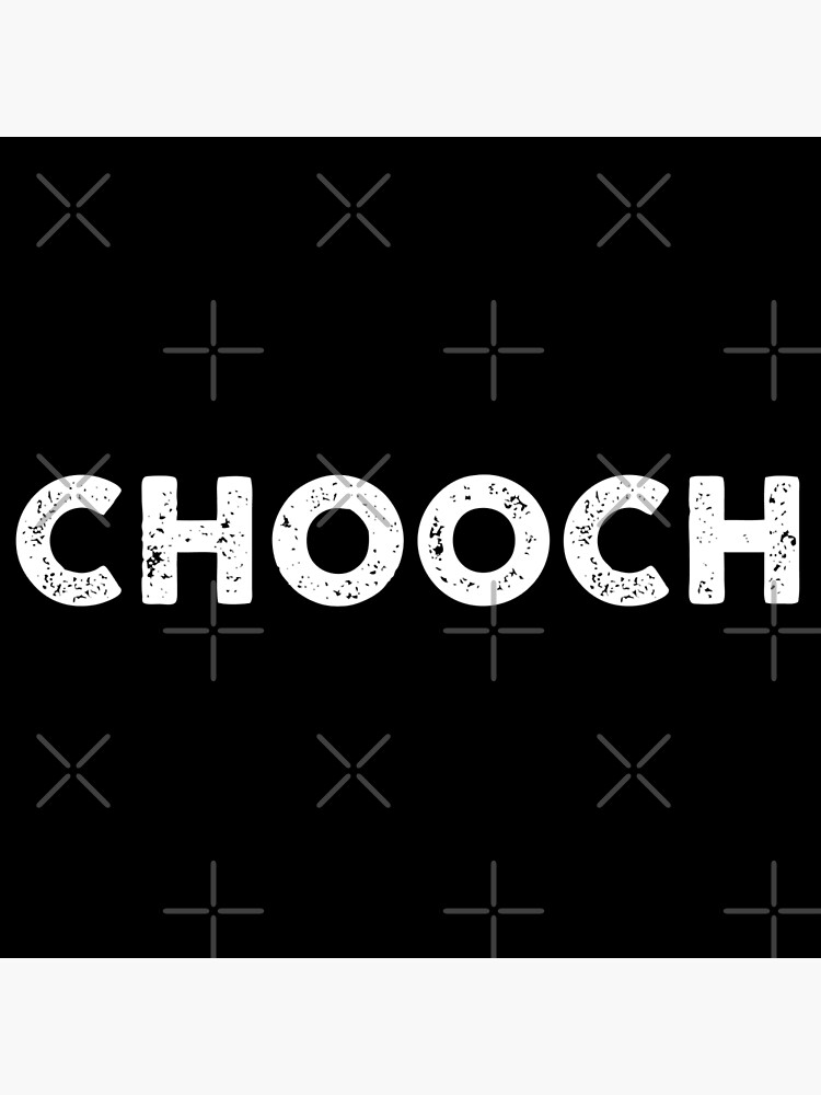 "Don't Be A Chooch " Poster by GoldenDov | Redbubble