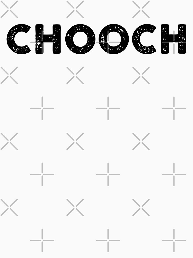 "Don't Be A Chooch " T-shirt for Sale by GoldenDov | Redbubble | chooch ...