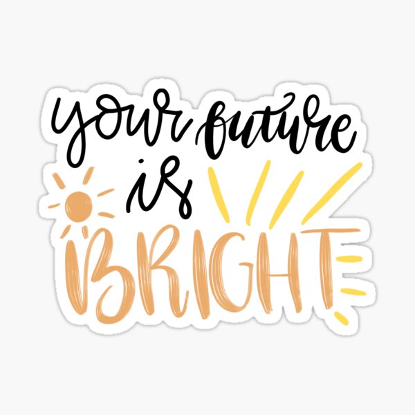"Your Future Is Bright" Sticker by You2CartoonShop | Redbubble