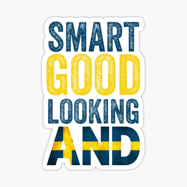 "Smart good looking and Swede" Sticker for Sale by FurioInc | Redbubble