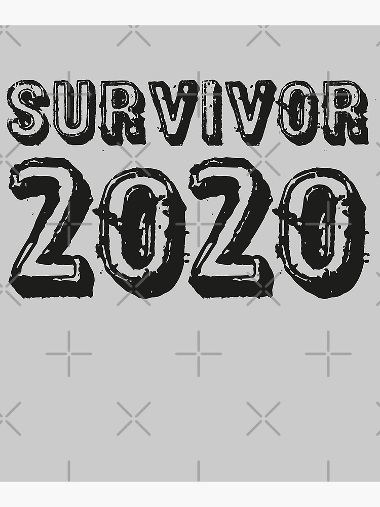 "Survivor 2020, I survived 2020 worst year Celebrate 2021 goodbye 2020 ...