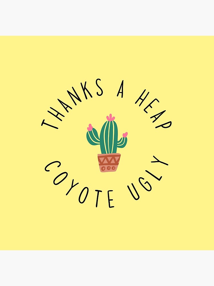 "Thanks A Heap Coyote Ugly" Poster for Sale by inspiredtiger | Redbubble