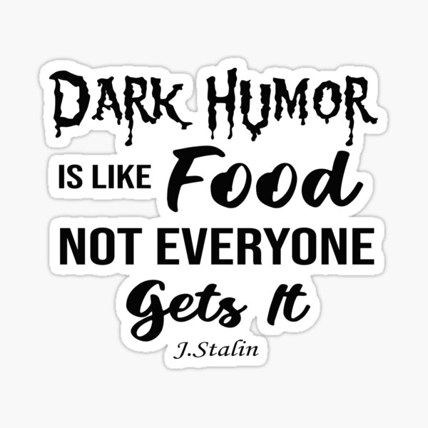 "J Stalin Dark Humor is Like Food Not Everyone Gets it" Sticker by ...