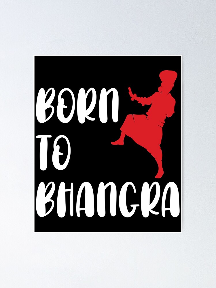 "Punjabi Dancing Born To Bhangra design" Poster by jakehughes2015 ...