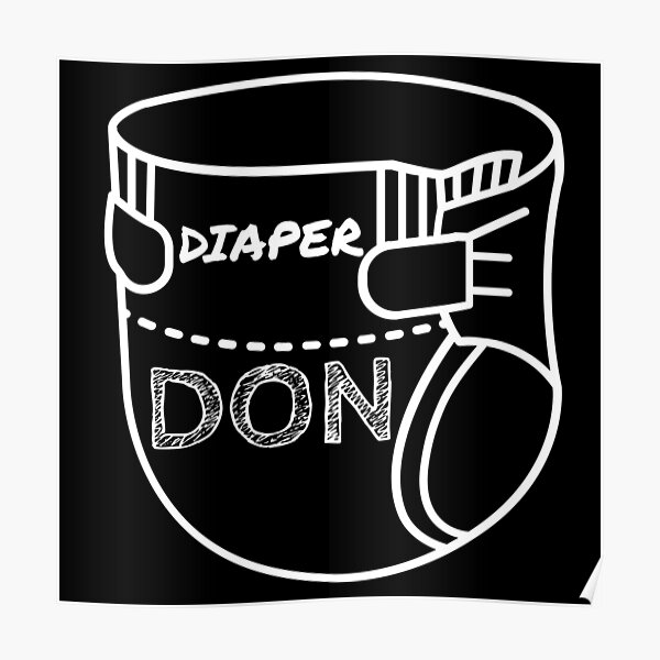 "Diaper Don, A Classic Trump Parody. Let make it trend" Poster for Sale ...