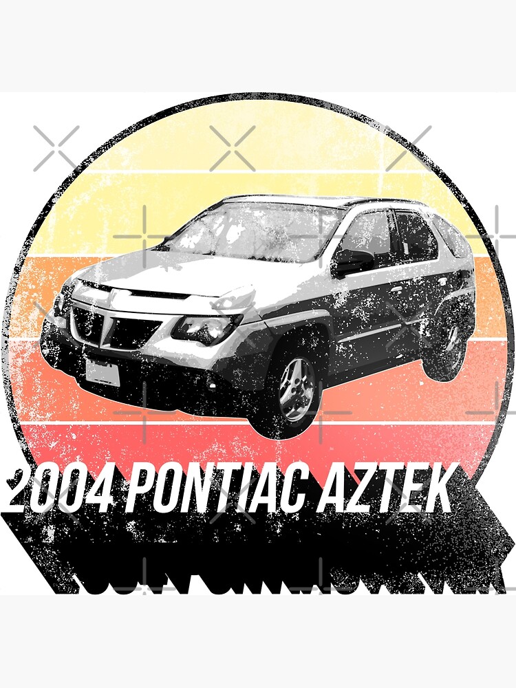 "2004 Pontiac Aztek" Poster for Sale by WorldEngine | Redbubble