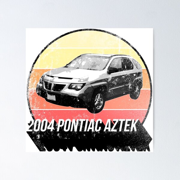 "2004 Pontiac Aztek" Poster for Sale by WorldEngine | Redbubble