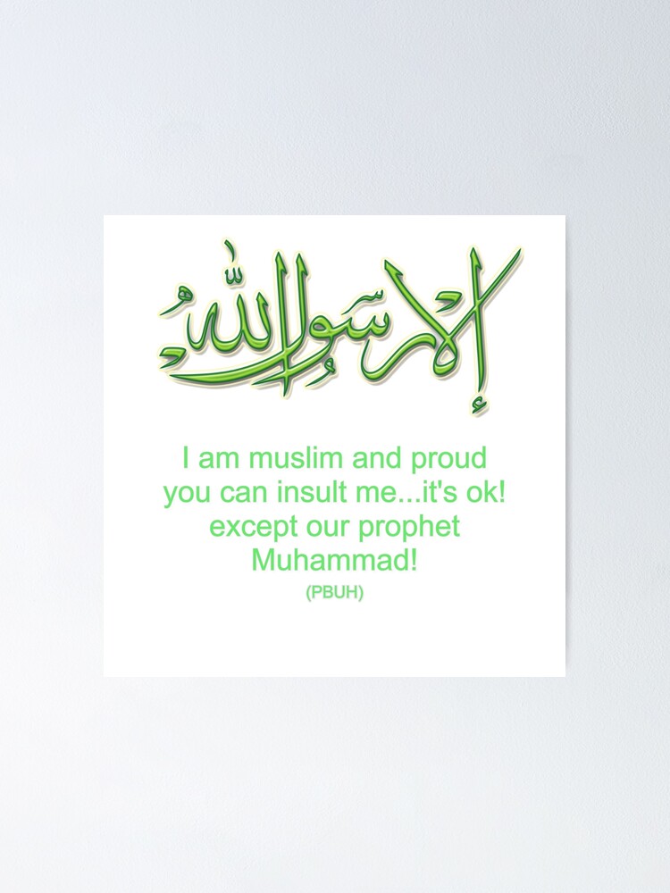 "Everything except Muhammad our prophet! (PBUH)" Poster by zurckoov ...