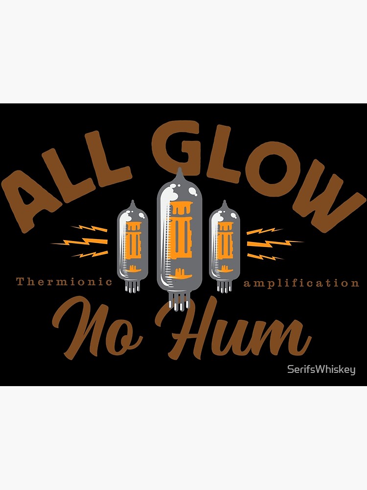 "All glow, no hum for tube amp fans" Art Print for Sale by ...