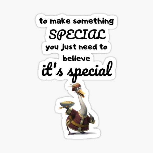 "To make something special you need to believe it's special, Master poo ...