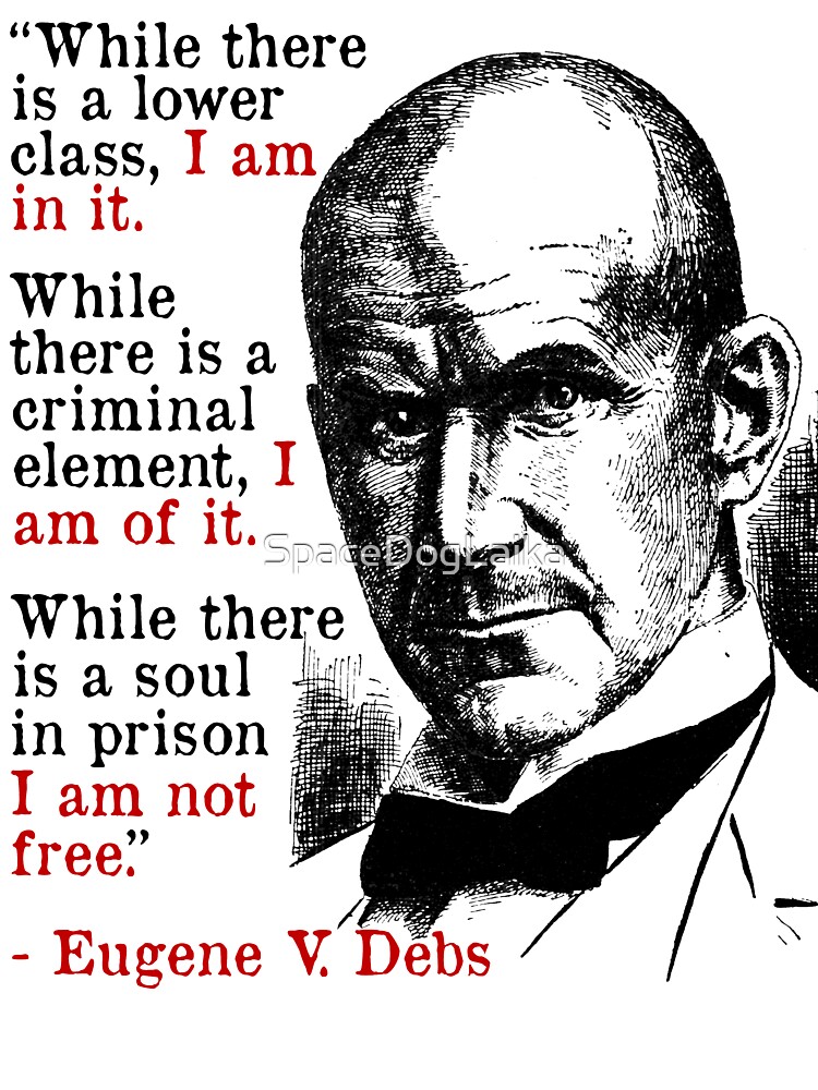 "While There Is A Lower Class I Am In It - Eugene Debs Quote, Socialist ...