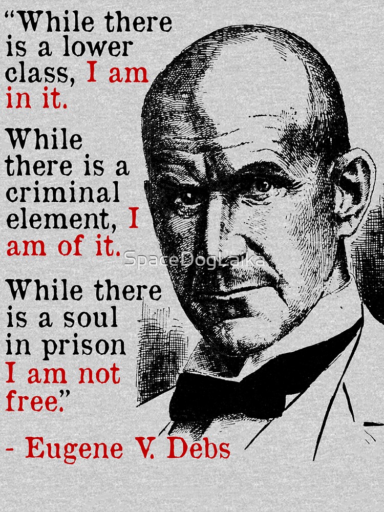 "While There Is A Lower Class I Am In It - Eugene Debs Quote, Socialist ...