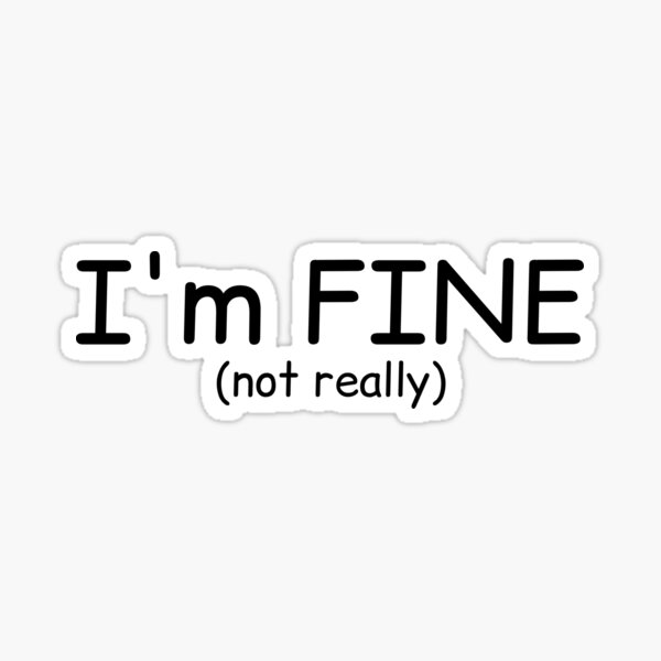 "Im fine, but not really." Sticker for Sale by vladandrei92 | Redbubble