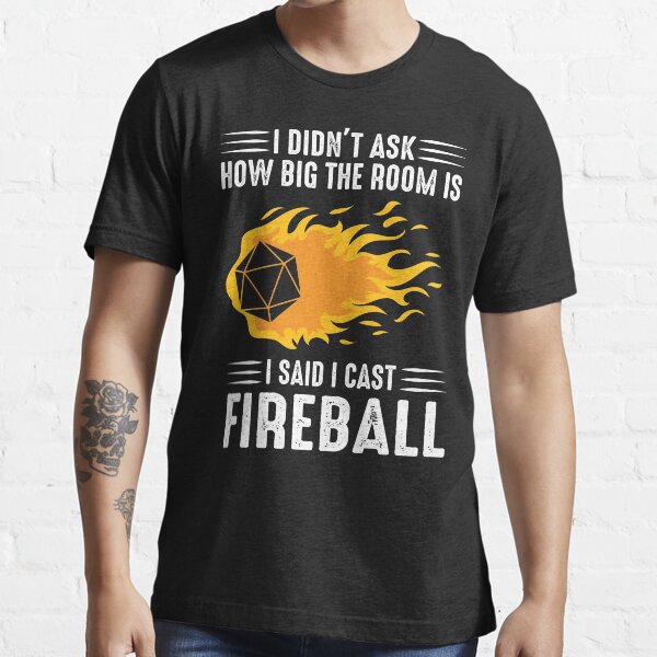 "I cast Fireball Wizard Sorcerer DM Gift TTRPG" T-shirt for Sale by ...
