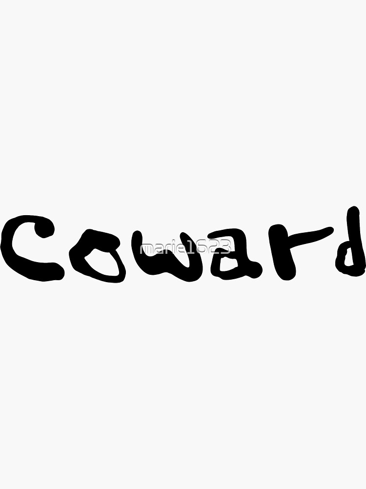 "Coward" Sticker for Sale by marie1623 | Redbubble
