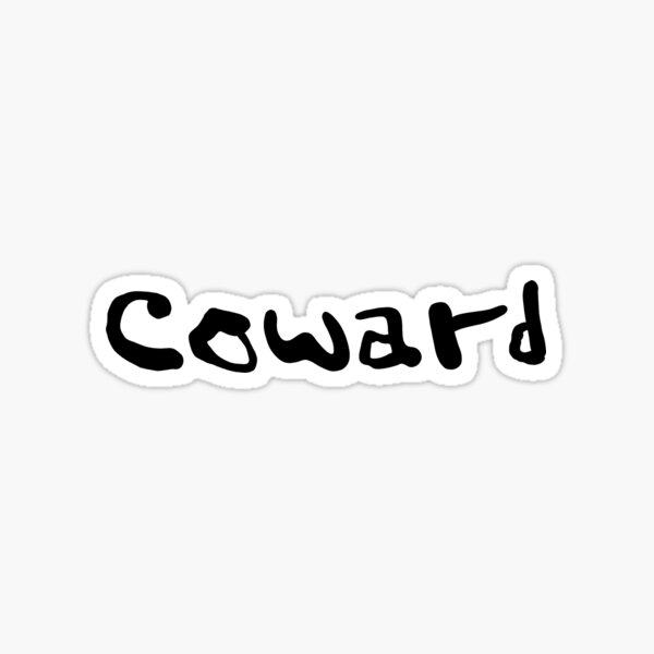 "Coward" Sticker for Sale by marie1623 | Redbubble
