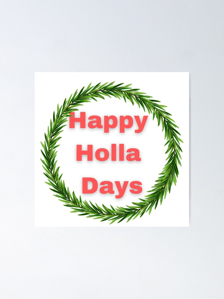 "White Happy Holla Day" Poster by DamaliePierre | Redbubble