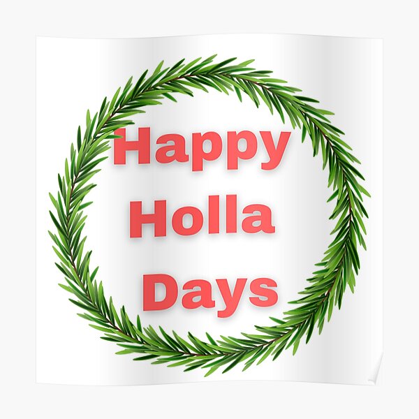 "White Happy Holla Day" Poster by DamaliePierre | Redbubble