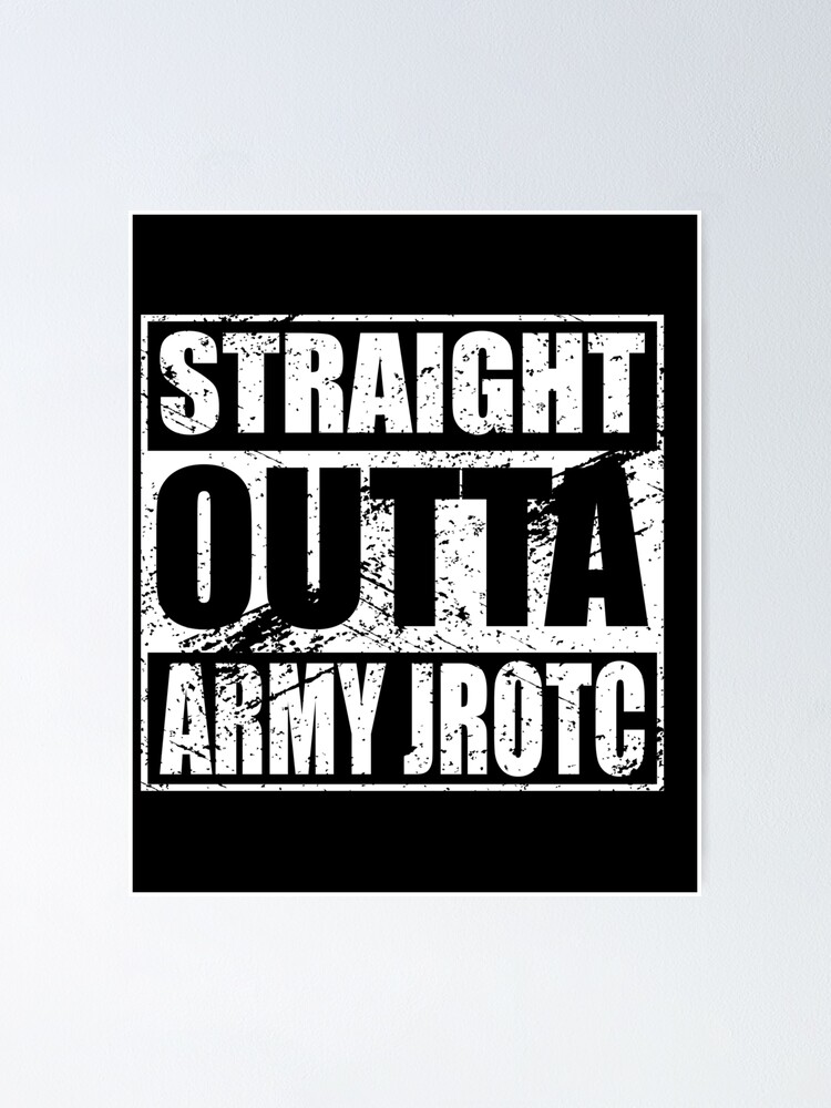 "Straight Outta Army JROTC United States Junior ROTC" Poster for Sale ...