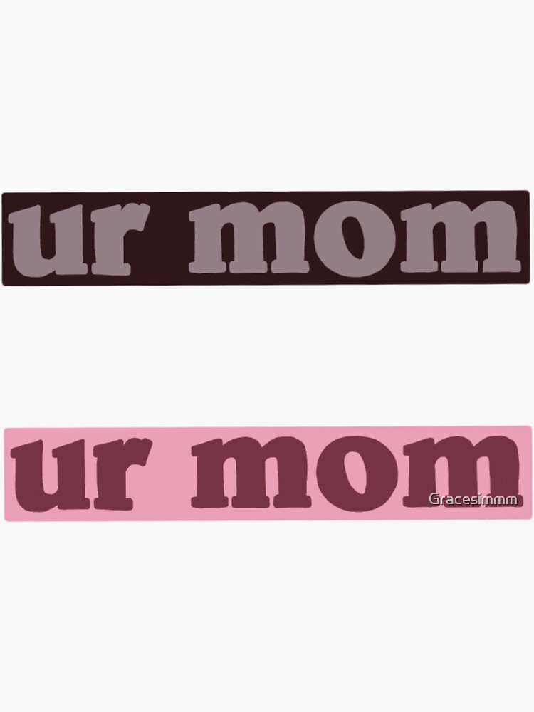 "Ur Mom Sticker pack Pink" Sticker by Gracesimmm | Redbubble