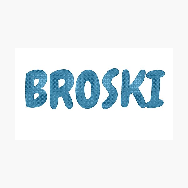Broski Photographic Prints | Redbubble
