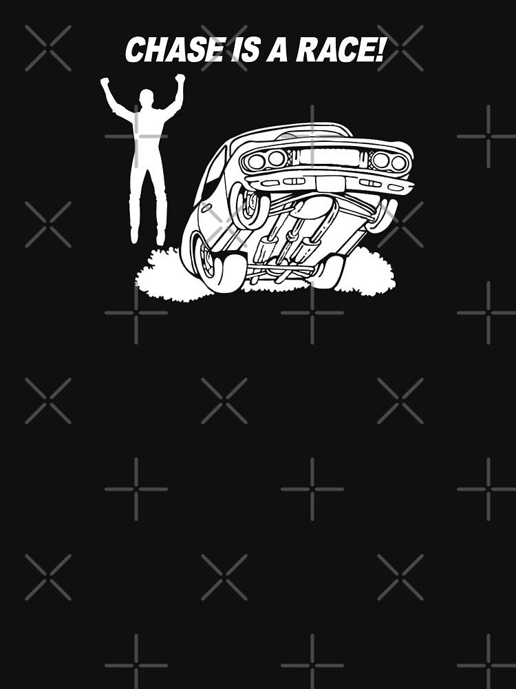 "Chase is a race!" T-shirt for Sale by wasisnt | Redbubble | street ...