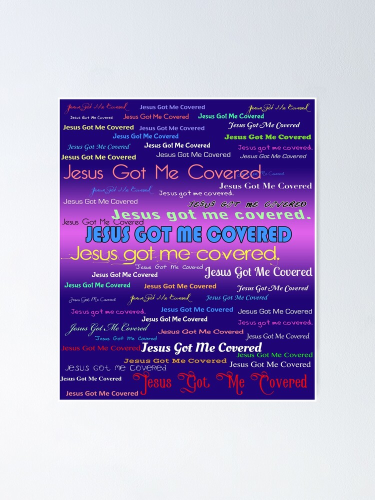 "Jesus Got Me Covered Image" Poster for Sale by timberhide | Redbubble