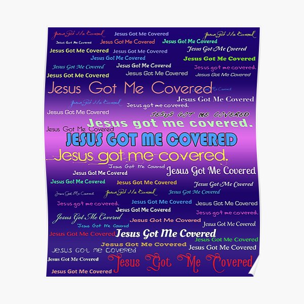"Jesus Got Me Covered Image" Poster for Sale by timberhide | Redbubble