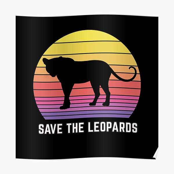 "Save The Leopards" Poster for Sale by NationalDay | Redbubble