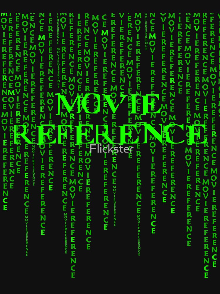"Movie Reference - The Matrix" T-shirt for Sale by Flickster ...