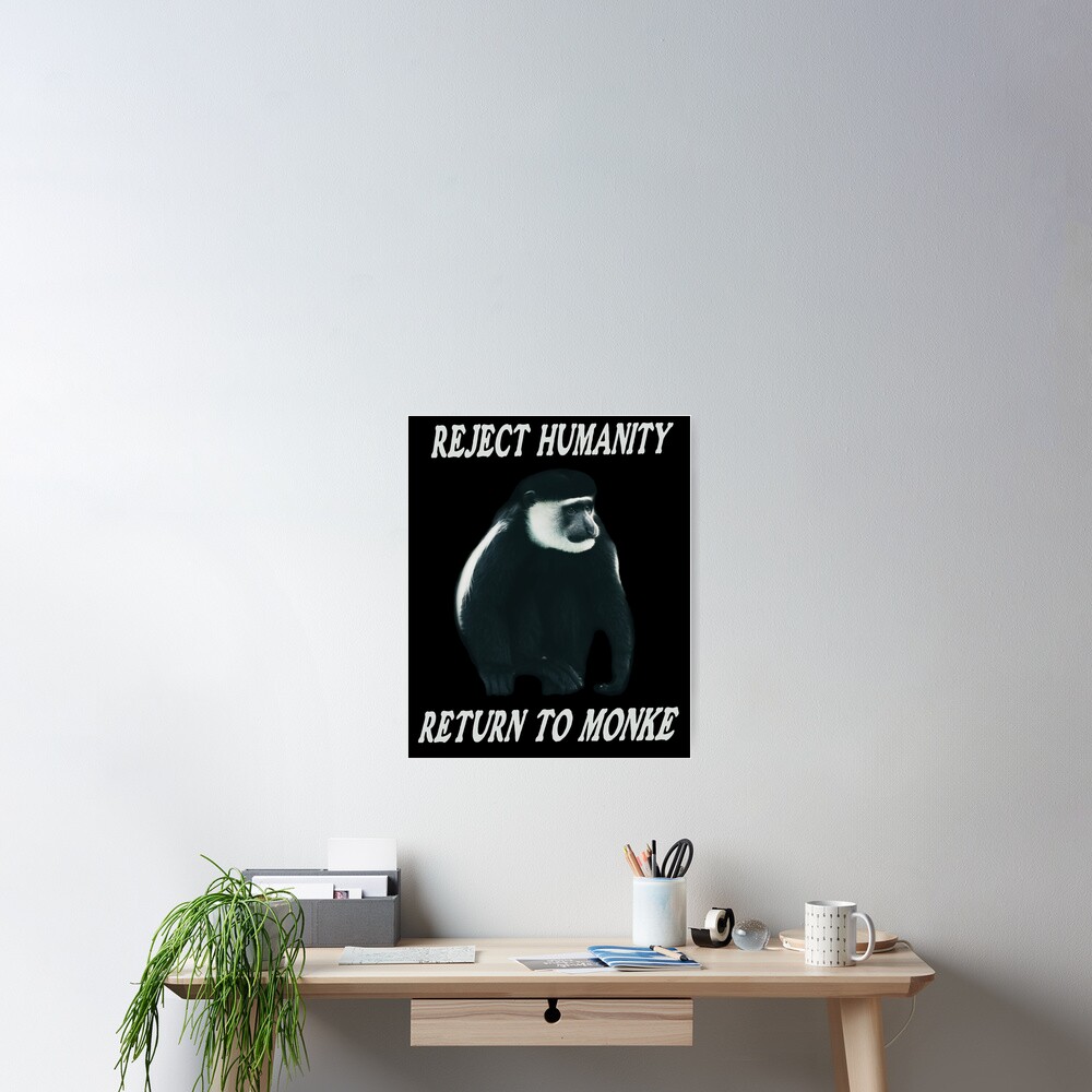 "Reject Humanity Return To Monke Meme" Poster by blueversion | Redbubble