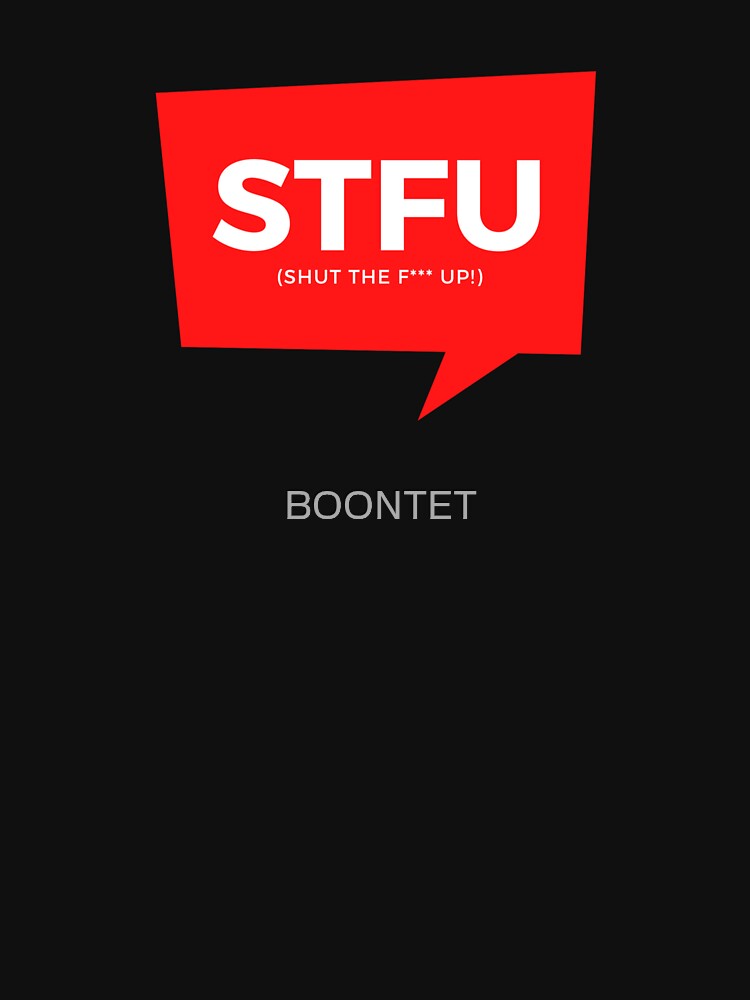 "cool and trendy STFU quotes tshirt" T-shirt by BOONTET | Redbubble