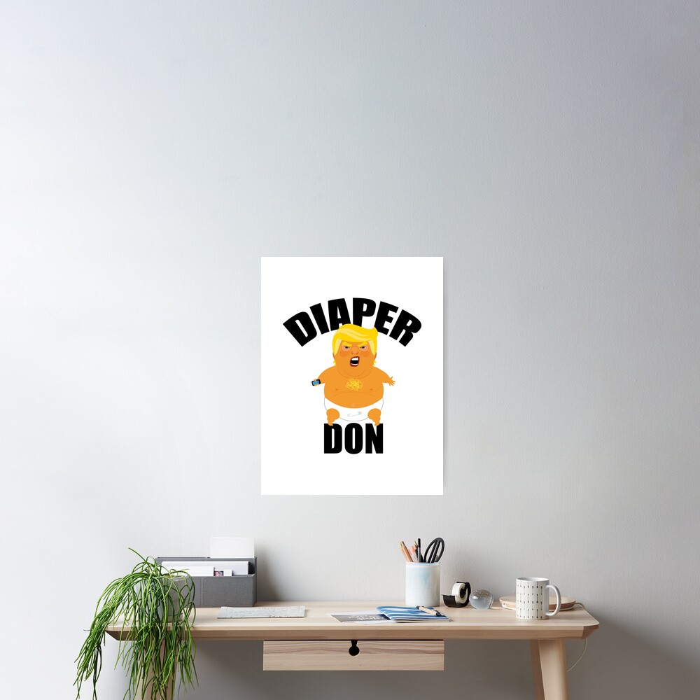 "DiaperDon diaper Don Donald Trump baby" Poster by lacato | Redbubble
