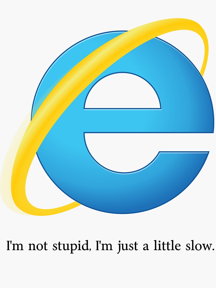 "Internet Explorer -- Slow" Sticker for Sale by totalturbo | Redbubble