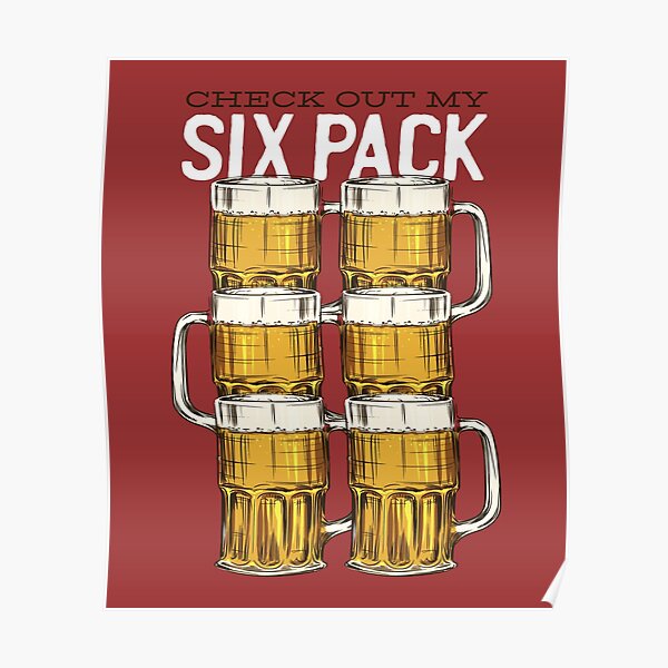 "Check Out My Six Pack" Poster by aliisik | Redbubble