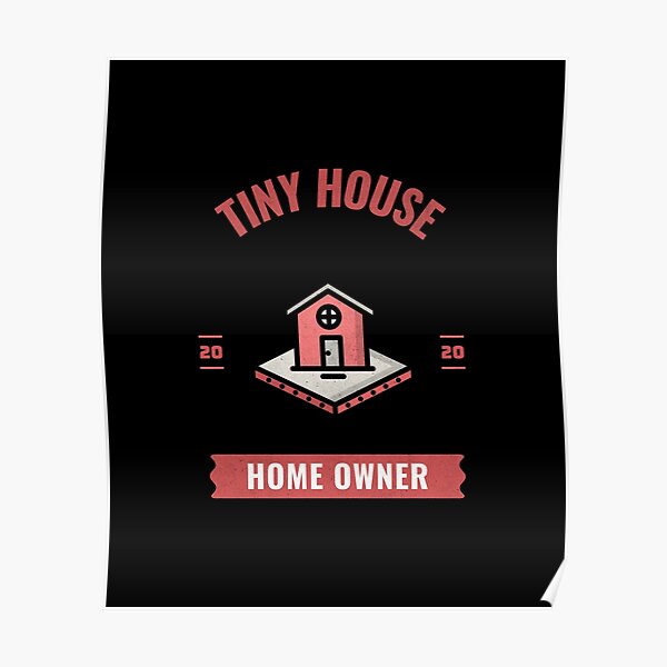 "Tiny House Home Owner " Poster for Sale by Belcibol | Redbubble