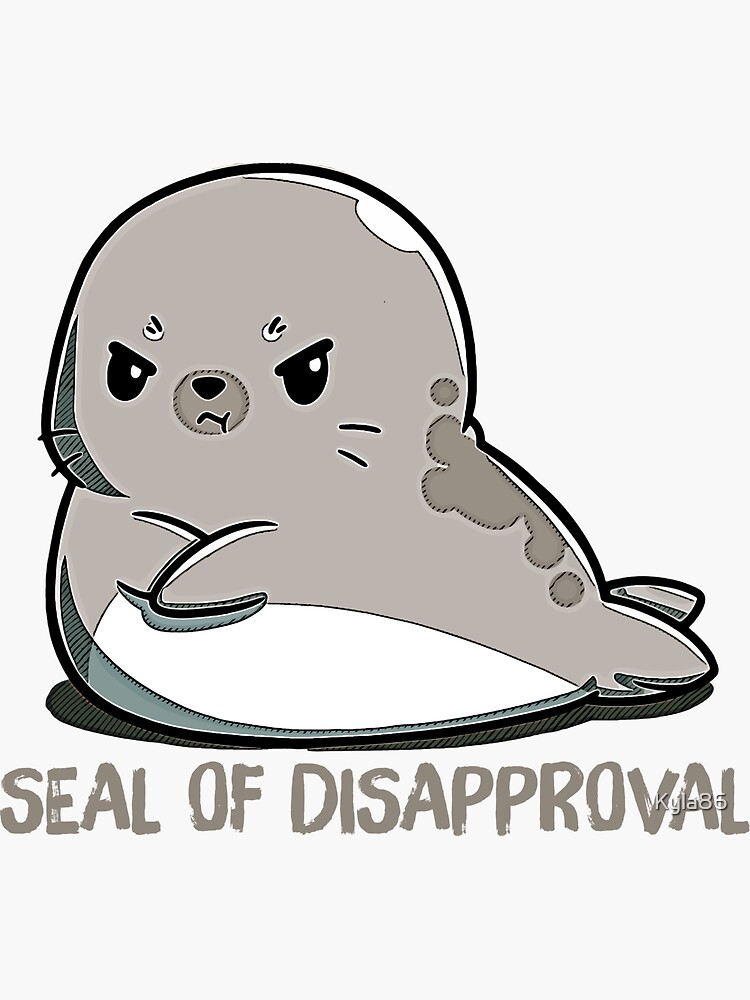 "Seal of disapproval" Sticker for Sale by Kyla86 | Redbubble