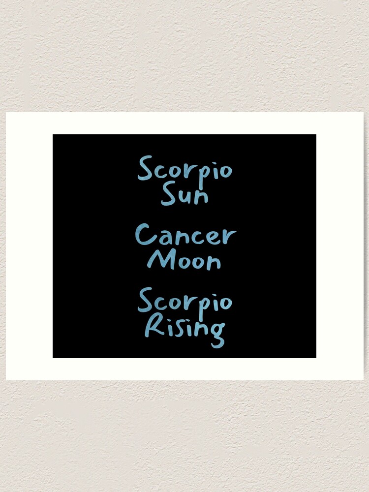"Scorpio Sun Cancer Moon Scorpio Rising Text" Art Print by ...