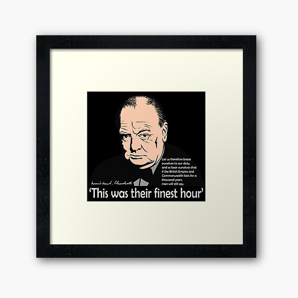 "Winston Churchill This Was Their Finest Hour" Framed Art Print by ...