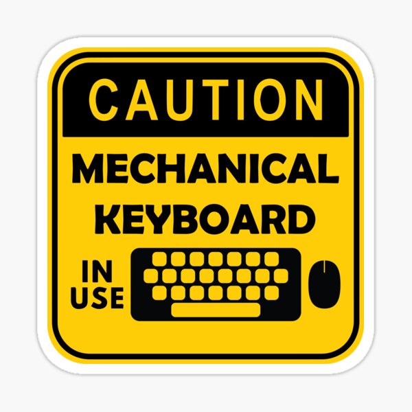 "Caution Mechanical Keyboard In Use" Sticker for Sale by PerfectoPlus ...