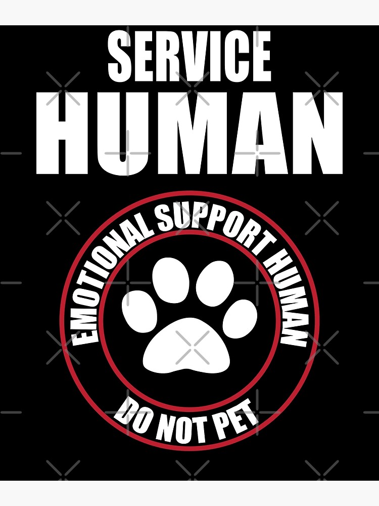 "Emotional support human" Poster for Sale by CarrieTDesigns | Redbubble
