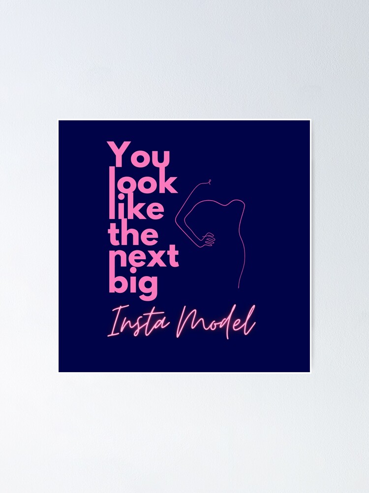 "You Look Like The Next Big Insta Model - Insta famous fabulous ...